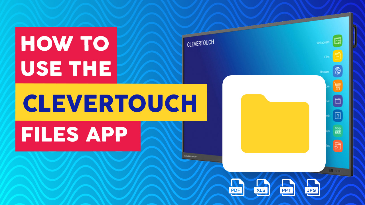 How to Use Clevertouch Files App | CleverTouch Training Videos